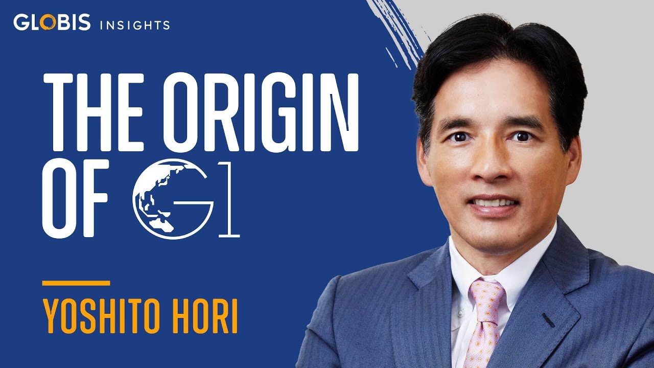 Yoshito Hori: The Origin of G1 - GLOBIS Insights